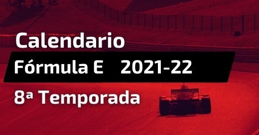 Calendario 8ª Temporada 2021-22 Fórmula E